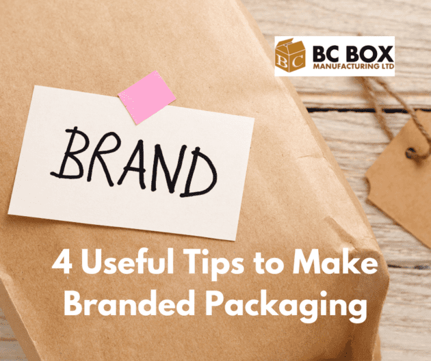 4 useful tips to make branded packaging - BC Box Manufacturing Ltd.